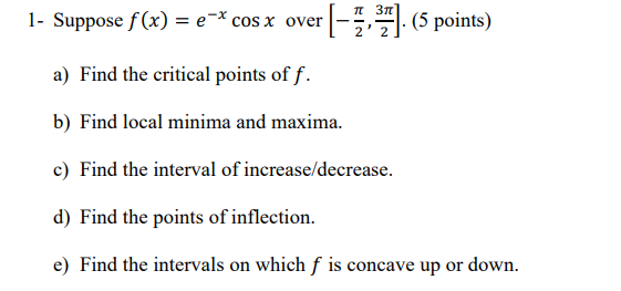 Solved 1- Suppose \\( f(x)=e^{-x} \\cos x \\) over \\( | Chegg.com
