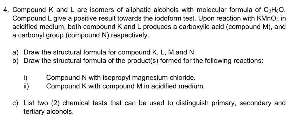 Solved 4. Compound K and L are isomers of aliphatic alcohols | Chegg.com