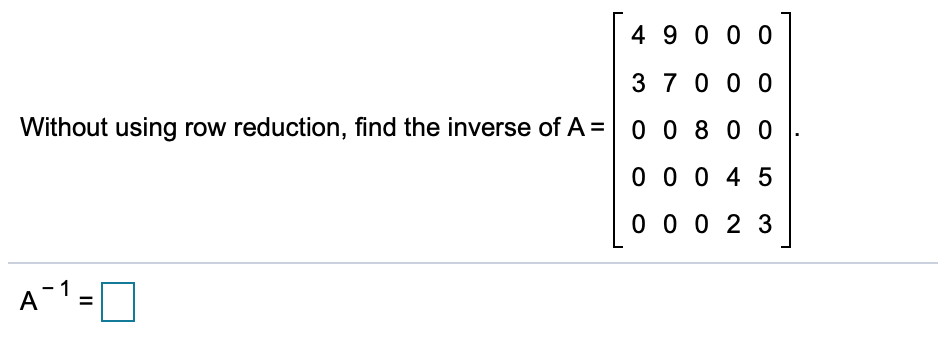 Solved 4 90 00 37000 Without using row reduction, find the | Chegg.com