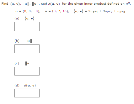 Solved Find u,v ,∥u∥,∥v∥, and d(u,v) for the given inner | Chegg.com
