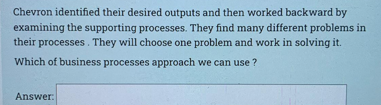 Solved Chevron identified their desired outputs and then | Chegg.com