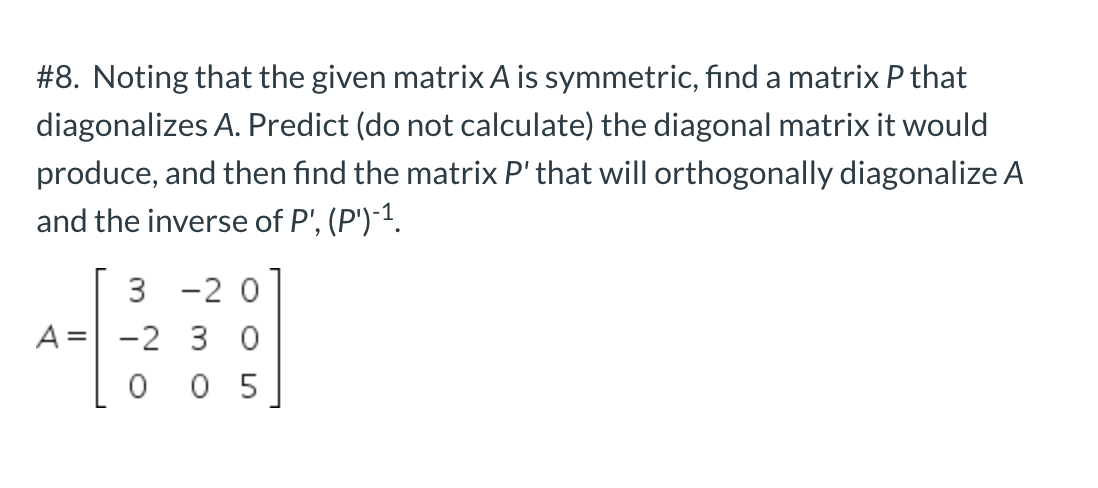 Solved #8. Noting that the given matrix A is symmetric, find | Chegg.com