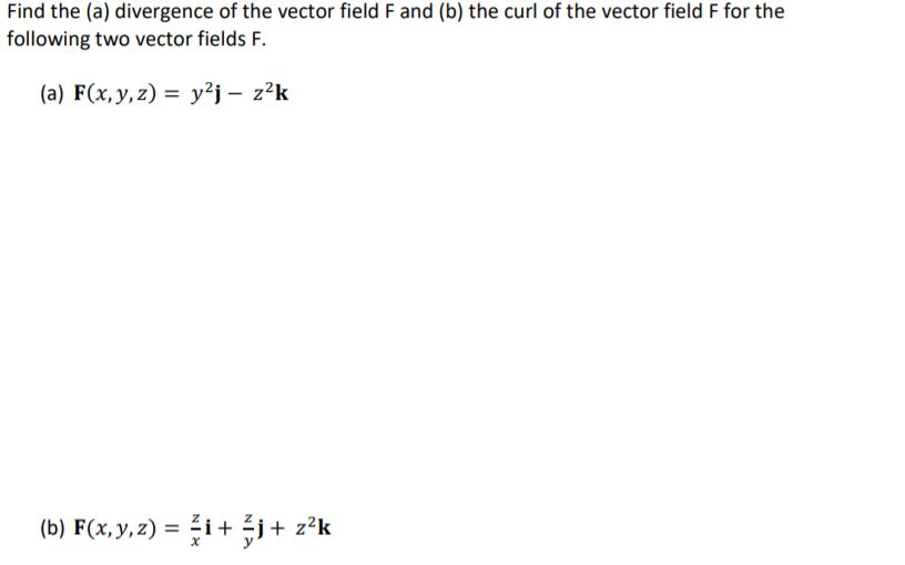 Solved Find the (a) divergence of the vector field F and (b) | Chegg.com