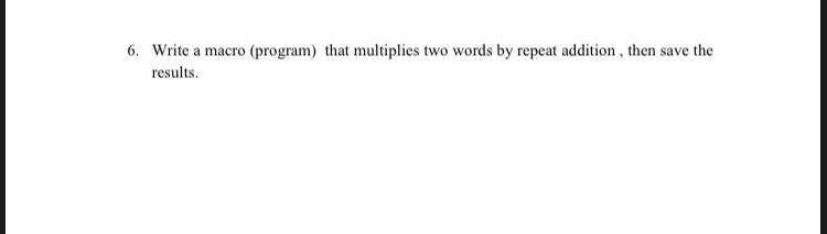 Solved 6 Write A Macro Program That Multiplies Two Words 