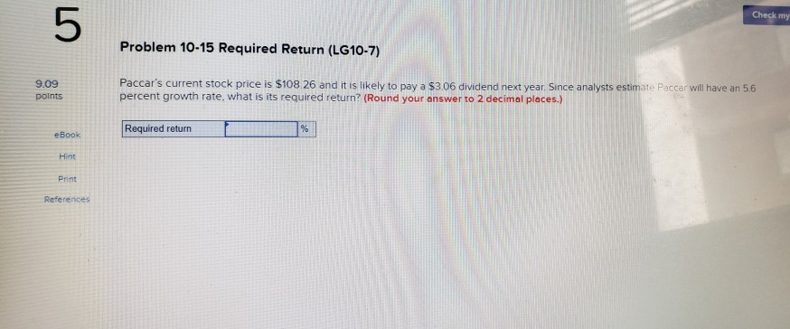 Solved 5 Check my Problem 10-15 Required Return (LG10-7) | Chegg.com