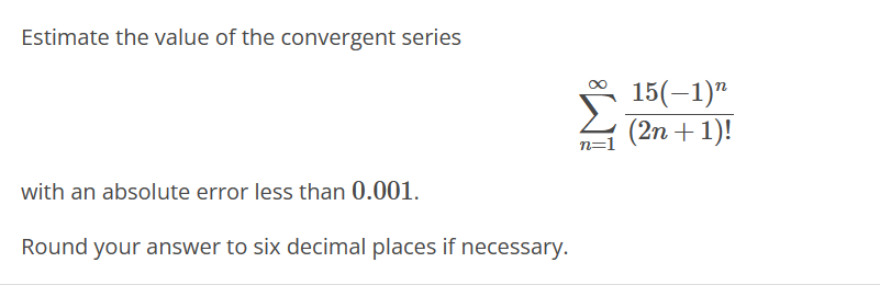 Solved Estimate the value of the convergent series | Chegg.com