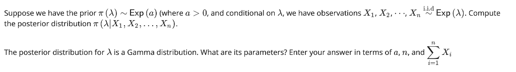 Solved iid Suppose we have the prior π (A) ~ Exp (a) (where | Chegg.com Solved iid Suppose we have the prior π (A) ~ Exp (a) (where | Chegg.com