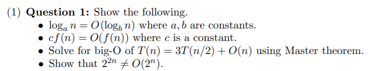 Solved (1) Question 1: Show the following. • loga n = O(logb | Chegg.com