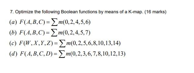 Solved 7. Optimize the following Boolean functions by means | Chegg.com
