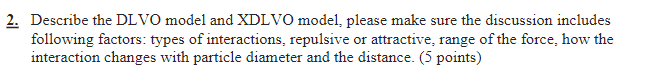 Solved Describe the DLVO model and XDLVO model, please make | Chegg.com