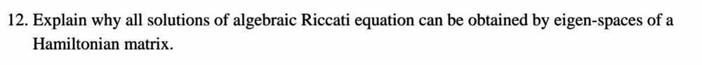 Solved 12. Explain why all solutions of algebraic Riccati | Chegg.com