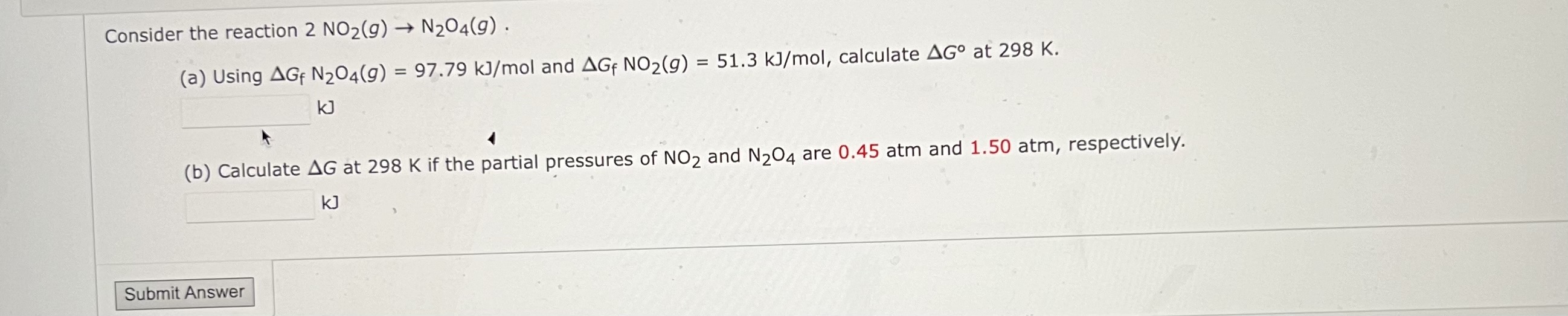 Solved Consider the reaction 2NO2(g)→N2O4(g). (a) Using ΔGf | Chegg.com
