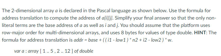 The 2-dimensional array a is declared in the Pascal | Chegg.com
