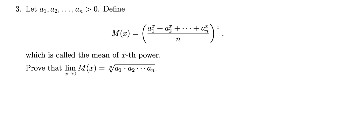 Solved 3. Let a1,a2,…,an>0. Define M(x)=(na1x+a2x+⋯+anx)x1 | Chegg.com