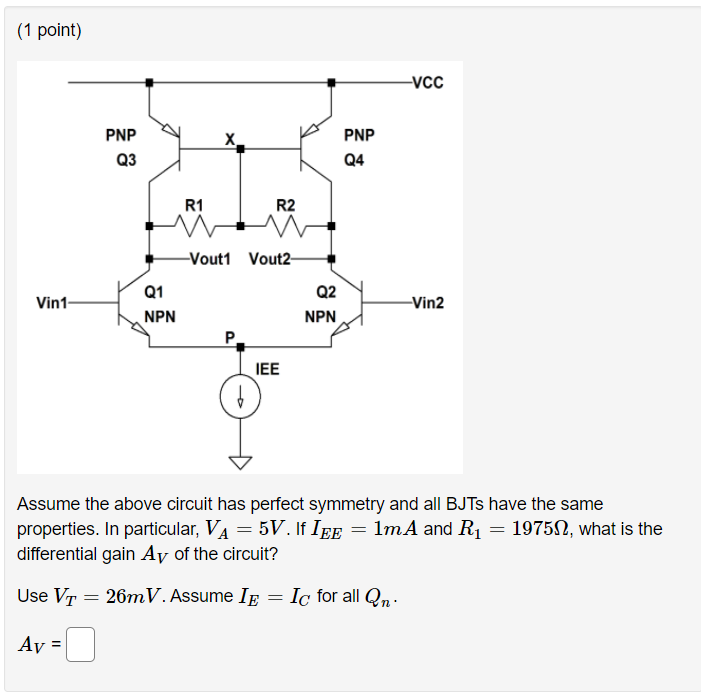 Solved (1 point) -VCC X PNP Q3 PNP Q4 R1 R2 Vout1 Yout2 Q1 | Chegg.com