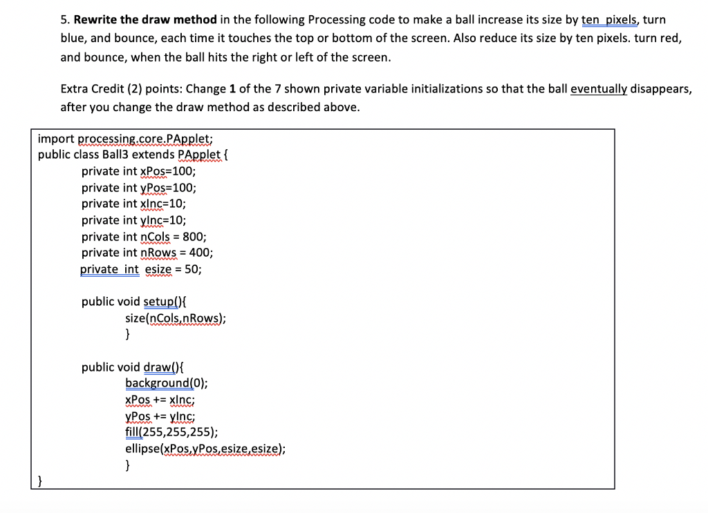 Solved 5. Rewrite the draw method in the following | Chegg.com