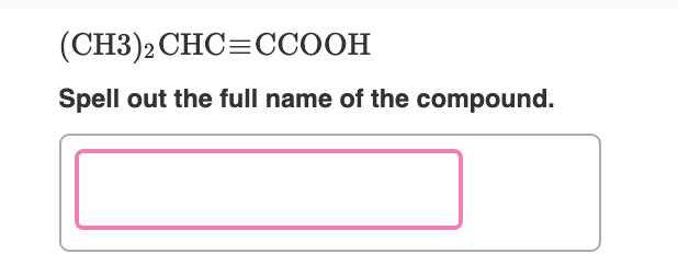 Solved (CH3)2 CHC=CCOOH Spell out the full name of the | Chegg.com