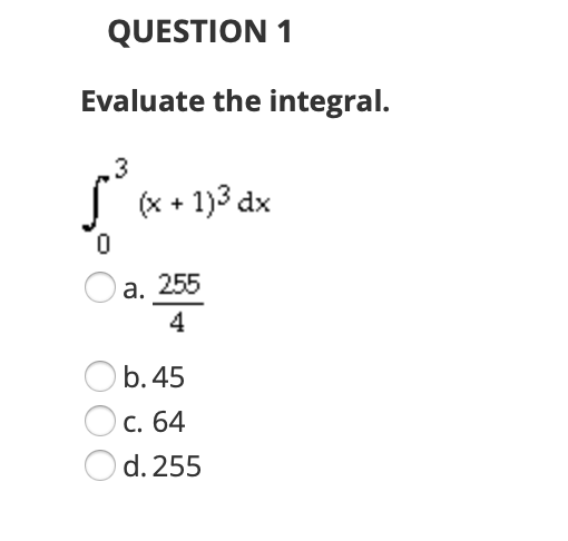 Solved QUESTION 1 Evaluate the integral. 3 sia (x + 1)3 dx 0 | Chegg.com