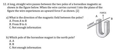 Solved 12. A long straight wire passes between the two poles | Chegg.com