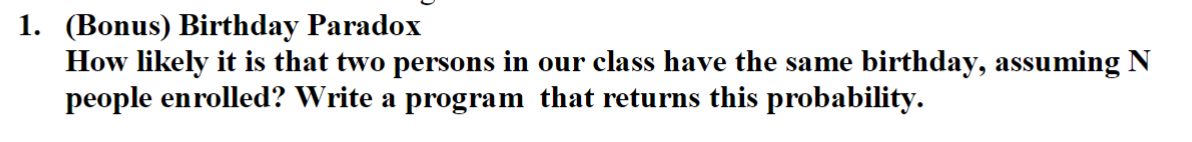 Solved 1. (Bonus) Birthday Paradox How likely it is that two | Chegg.com
