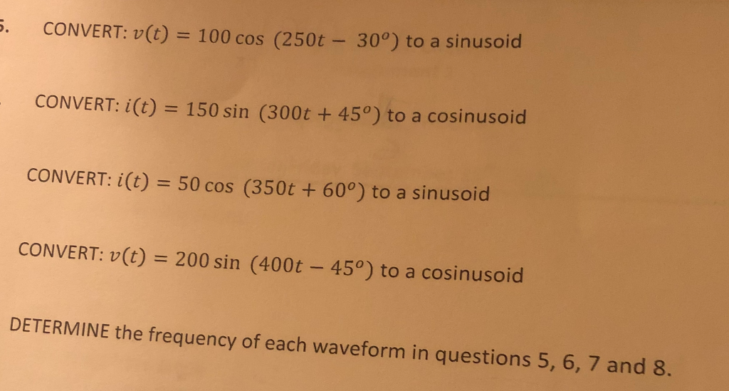 Solved 5. CONVERT: v(t) 100 cos (250t - 30°) to a sinusoid | Chegg.com