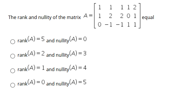 Solved A= The rank and nullity of the matrix 1 1 1 1 2 1 2 | Chegg.com