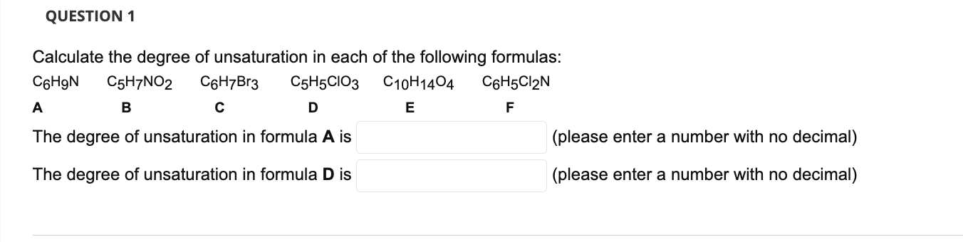 Solved QUESTION 1 Calculate the degree of unsaturation in | Chegg.com