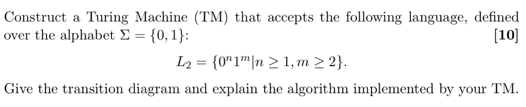 Construct Turing Machine Tm Accepts Following Language Defined Alphabet 0 1 10 Give Transi