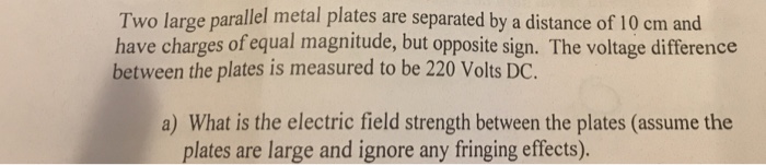 Solved Two large parallel metal plates are separated by a | Chegg.com