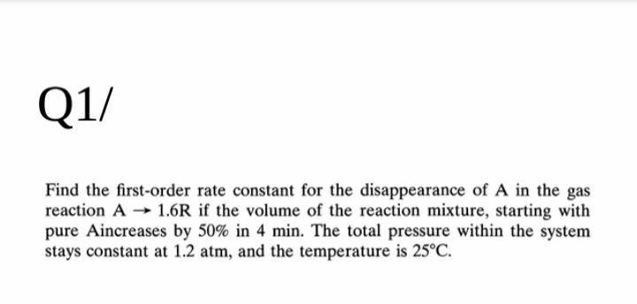 Solved Q1/ Find the first-order rate constant for the | Chegg.com