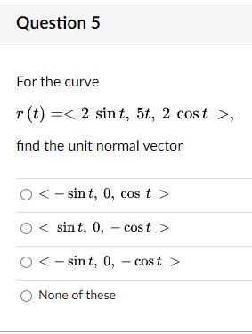 Solved For the curve r(t)= , find the unit | Chegg.com