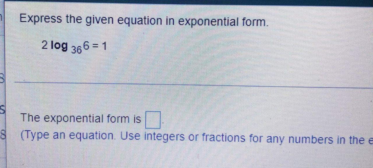 Solved Express the given equation in exponential form. 2 log | Chegg.com