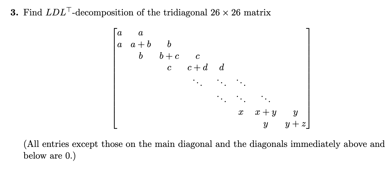 Solved 3. Find LDL⊤-decomposition of the tridiagonal 26×26 | Chegg.com