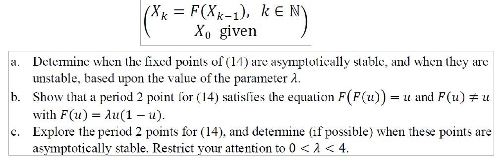 (Xk=F(Xk−1),k∈NX0 given ) a. Determine when the fixed | Chegg.com