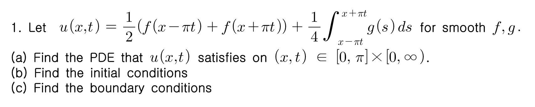 Solved Let u(x,t)=12(f(x-πt)+f(x+πt))+14∫x-πtx+πtg(s)ds ﻿for | Chegg.com