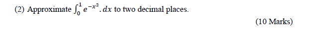 Solved (2) Approximate ∫01e−x2⋅dx to two decimal places. | Chegg.com