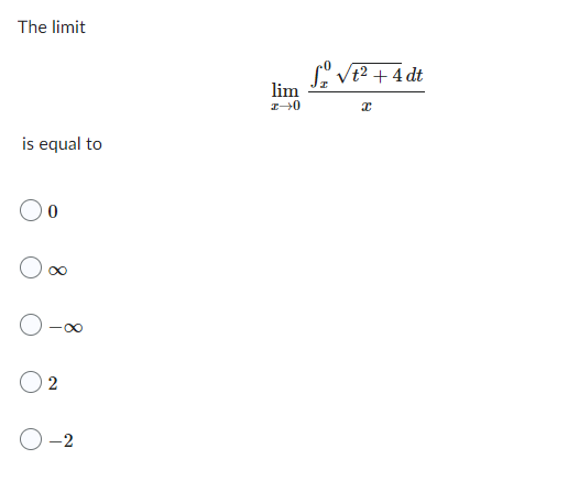 Solved The limit limx→0x∫x0t2+4dt is equal to 0 ∞ −∞ 2 −2 | Chegg.com
