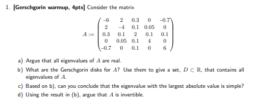 Solved 1. [Gerschgorin warmup, 4pts] Consider the matrix | Chegg.com