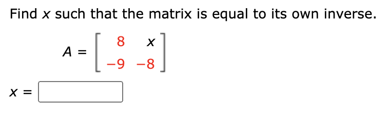 Solved Find x such that the matrix is equal to its own | Chegg.com