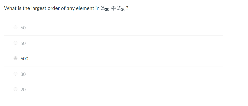 Solved What is the largest order of any element in Z30⊕Z20 ? | Chegg.com