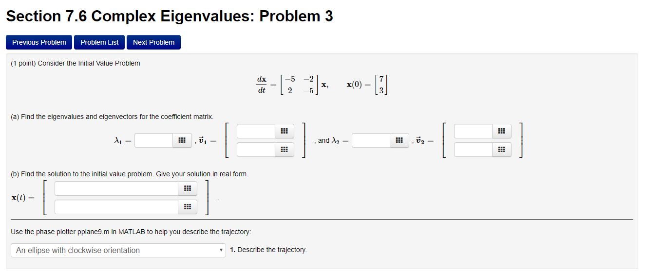 Solved Section 7.6 Complex Eigenvalues: Problem 3 Previous | Chegg.com