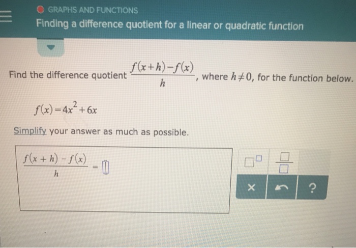 Solved . GRAPHS AND FUNCTIONS Finding a difference quotient | Chegg.com