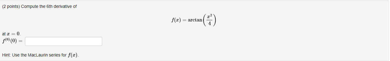 Solved (2 points) Compute the 6th derivative of f(3) = | Chegg.com