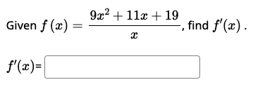 Solved Given f(x)=9x2+11x+19x, ﻿find f'(x)f'(x)= | Chegg.com