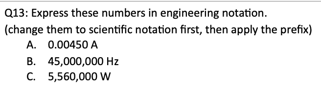Solved Q13: Express these numbers in engineering notation. | Chegg.com