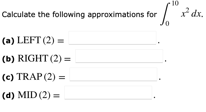 Solved 10 Calculate the following approximations for x dx. | Chegg.com