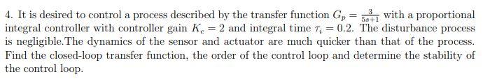 Solved It is desired to control a process described by the | Chegg.com