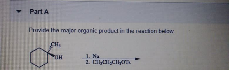 Solved Part A Provide the major organic product in the | Chegg.com