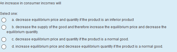 Solved An Increase In Consumer Incomes Will Select One A Chegg
