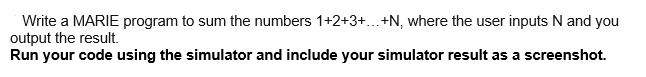 Write A Marie Program To Sum The Numbers 123n 